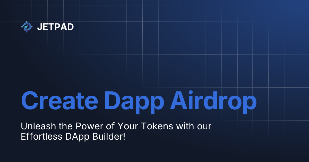Create Dapp Airdrop | JETPAD